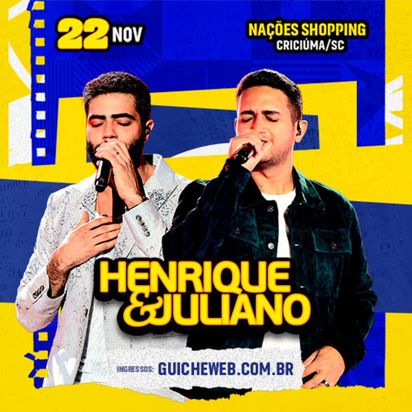 Henrique e Juliano + DJ Cabeção - Criciúma - Guiche Web