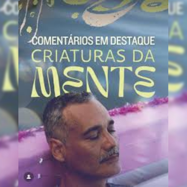 Criaturas da Mente - 16h40 - Guiche Web